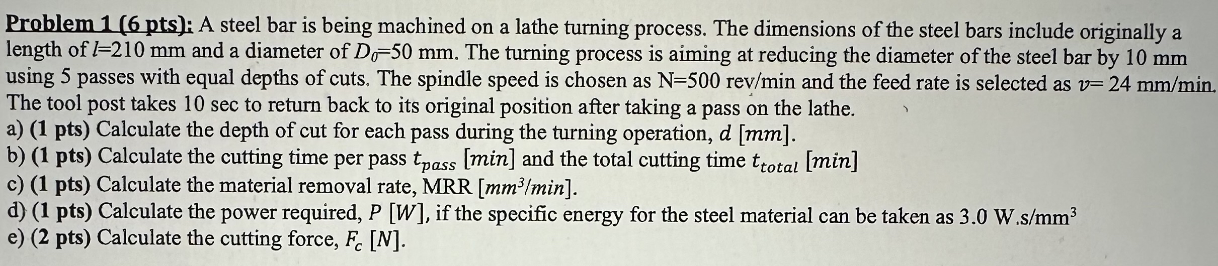 Solved Problem 1 ( 6 ﻿pts): A steel bar is being machined on | Chegg.com