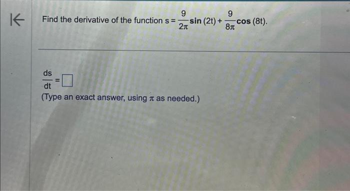 Solved K 9 9 Find the derivative of the function s=sin(2t) + | Chegg.com