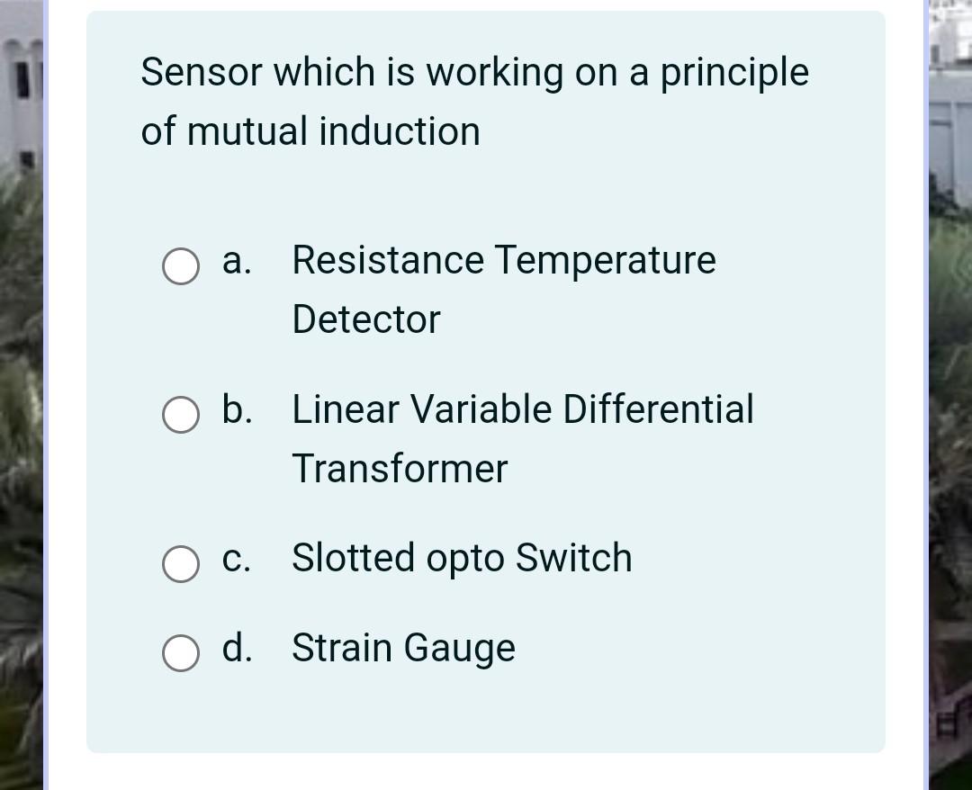 Solved Sensor which is working on a principle of mutual | Chegg.com