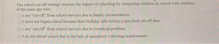 Solved The school cut-off strategy assesses the impact of | Chegg.com