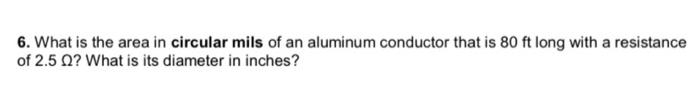 Solved 6. What is the area in circular mils of an aluminum | Chegg.com