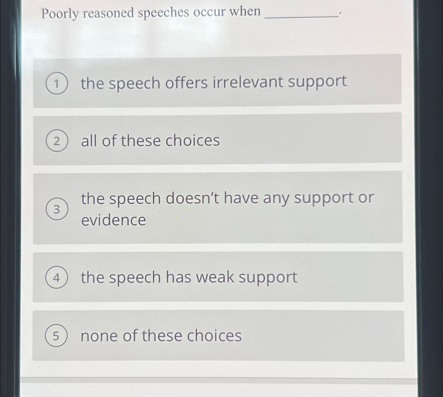 Solved Poorly reasoned speeches occur whenthe speech offers | Chegg.com