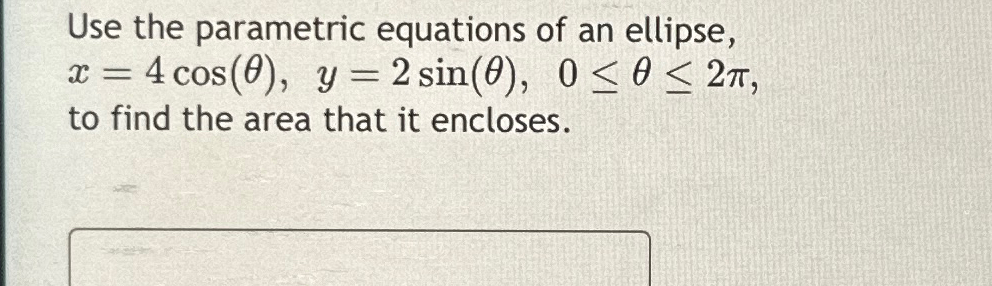 Solved Use the parametric equations of an ellipse, | Chegg.com