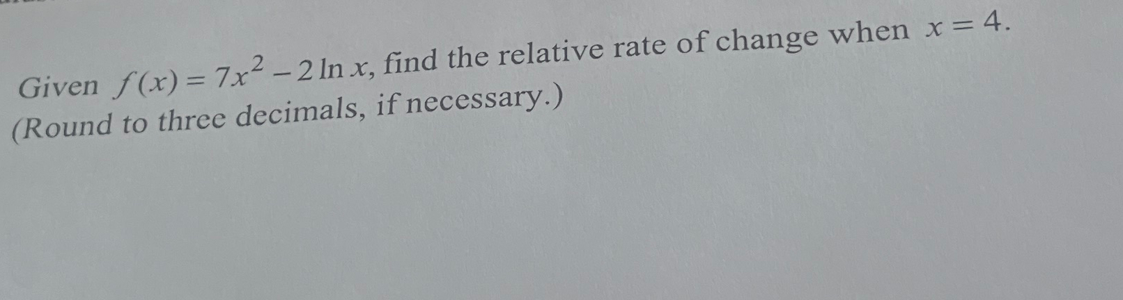 Solved Given f(x)=7x2-2lnx, ﻿find the relative rate of | Chegg.com