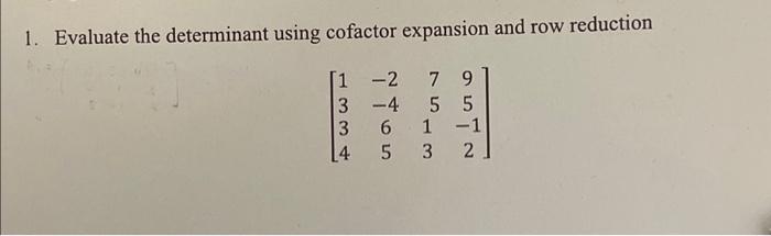 Solved 1. Evaluate the determinant using cofactor expansion | Chegg.com