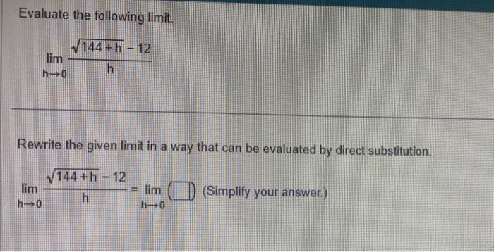 Solved Evaluate the following limit. limh→0h144+h−12 Rewrite | Chegg.com
