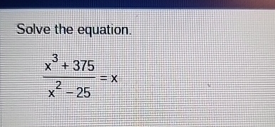 Solved Solve the equation.x3+375x2-25=x | Chegg.com
