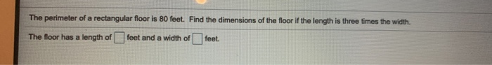 Solved The perimeter of a rectangular floor is 80 feet. Find | Chegg.com