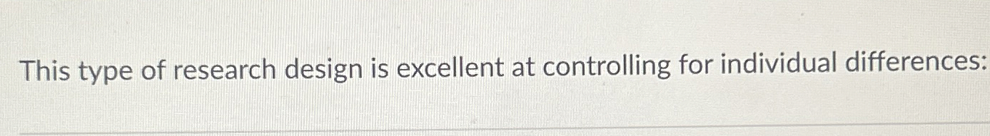 Solved This type of research design is excellent at | Chegg.com