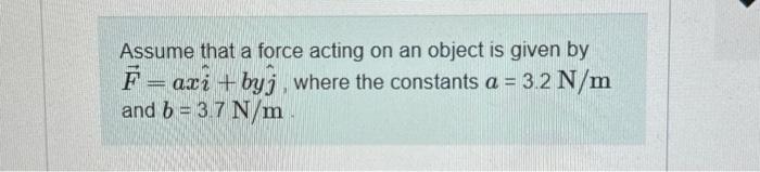 Solved Assume That A Force Acting On An Object Is Given By