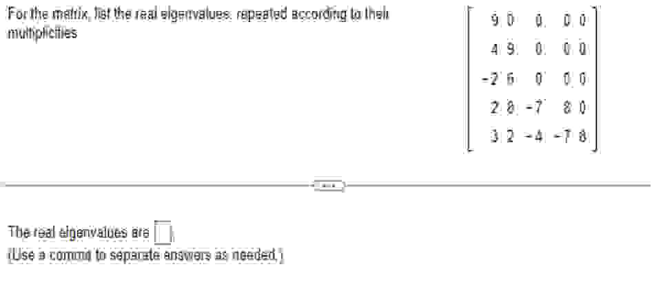 Solved For the matrix, list the real eigenvalues, repeated | Chegg.com