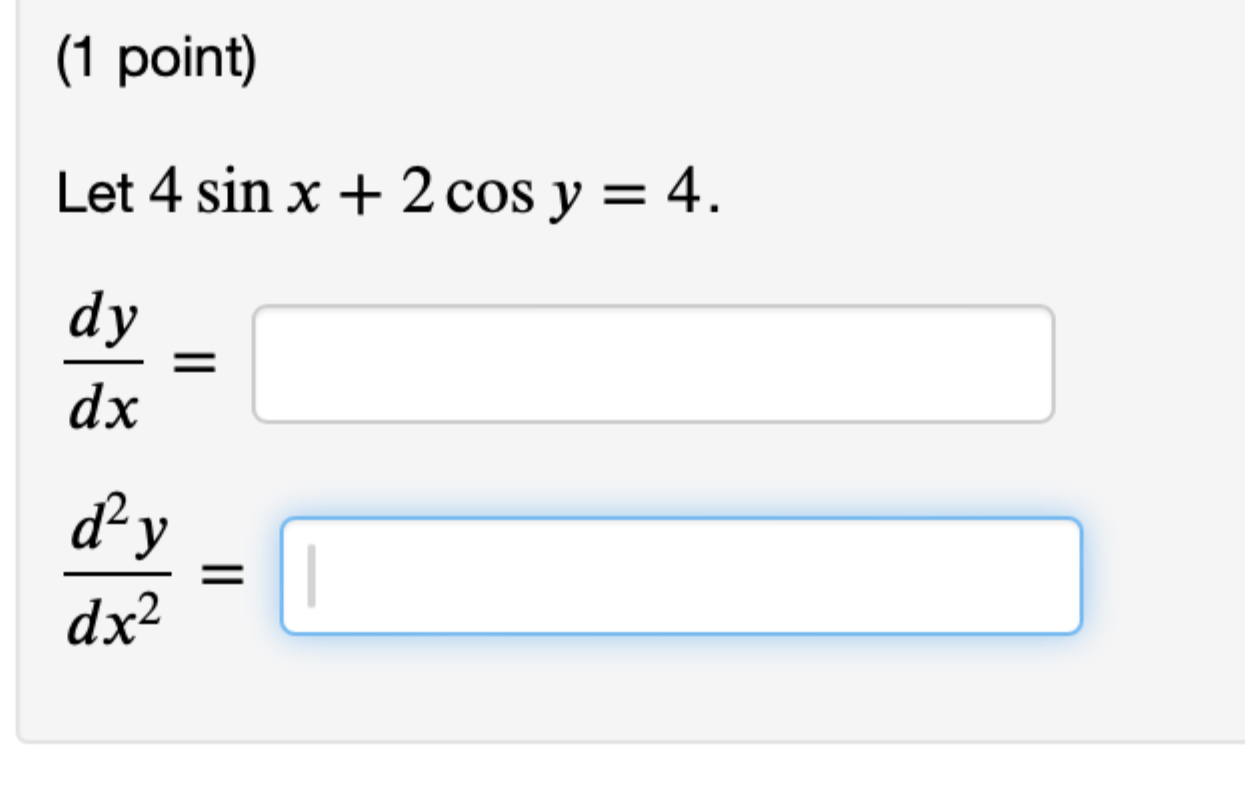 Solved (1 ﻿point)Let 4sinx+2cosy=4.dydx=d2ydx2= | Chegg.com