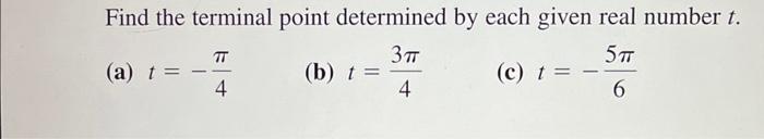 Solved Find the terminal point determined by each given real | Chegg.com