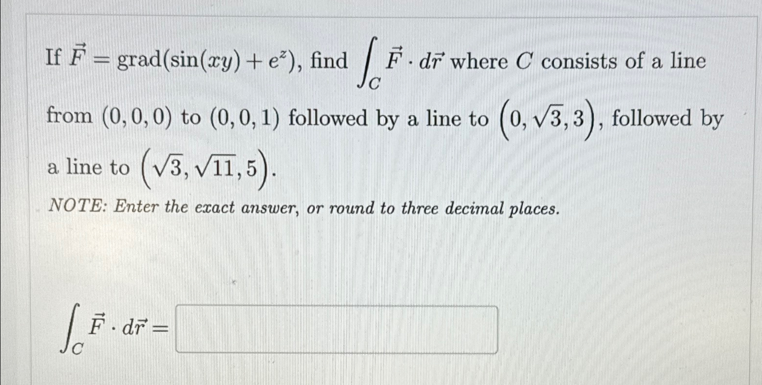Solved If vec(F)=grad(sin(xy)+ez), ﻿find ∫C﻿vec(F)*dvec(r) | Chegg.com