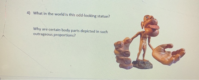 Solved 4) What in the world is this odd-looking statue? Why | Chegg.com