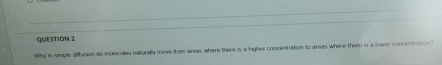 Solved QUESTION 2Why in simple diffusion do molecules | Chegg.com