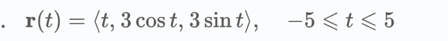 Solved r(t)=(:t,3cost,3sint:),-5≤t≤5 ﻿Find the length of | Chegg.com
