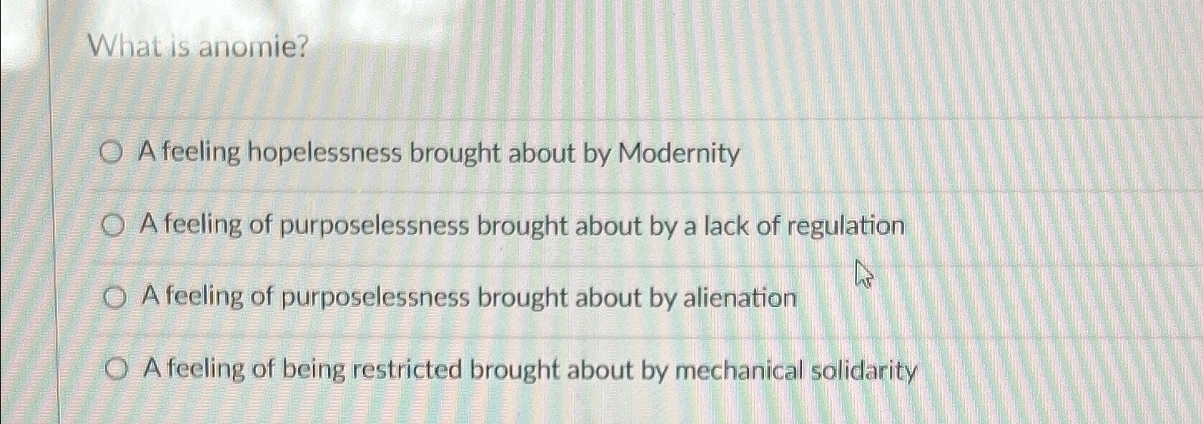 Solved What is anomie?A feeling hopelessness brought about | Chegg.com