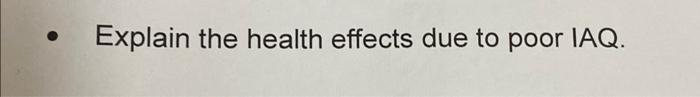 Solved Explain the health effects due to poor IAQ. | Chegg.com