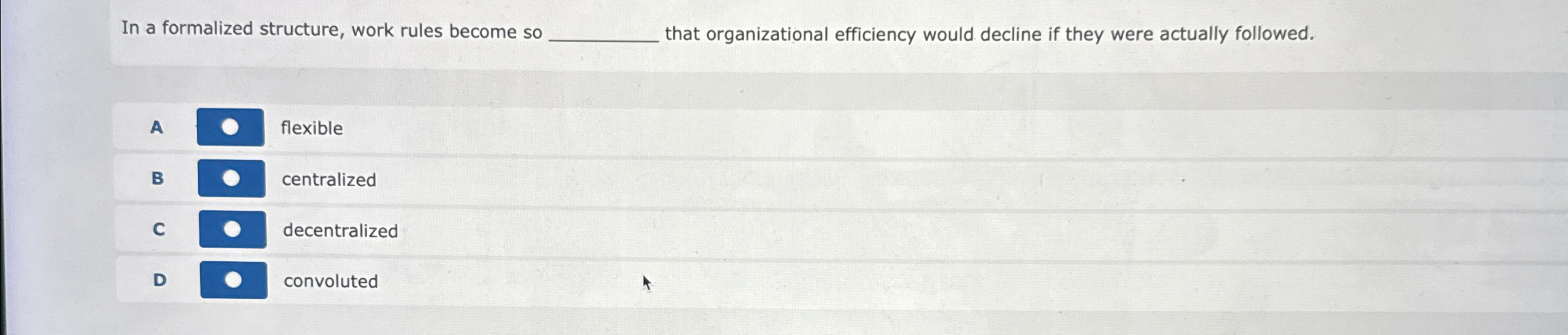 Solved In a formalized structure, work rules become so | Chegg.com