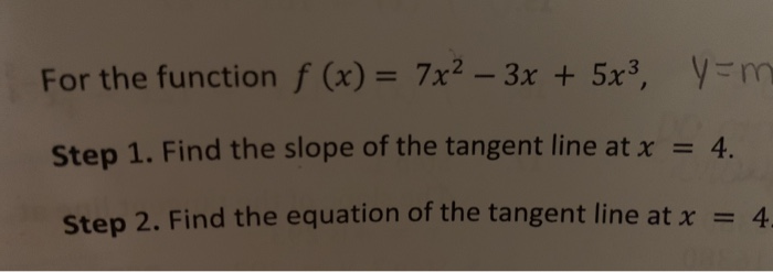 Solved For the function f (x) = 7x2 – 3x + 5x3, y=m Step 1. | Chegg.com