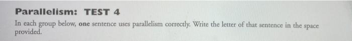 Solved Parallelism: TEST 4 In each group below, one sentence | Chegg.com