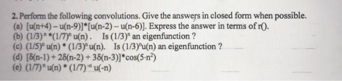 Solved 2. Perform the following convolutions. Give the | Chegg.com