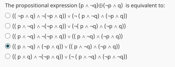 Solved The propositional expression (p∧¬q)⊕(¬p∧q) is | Chegg.com