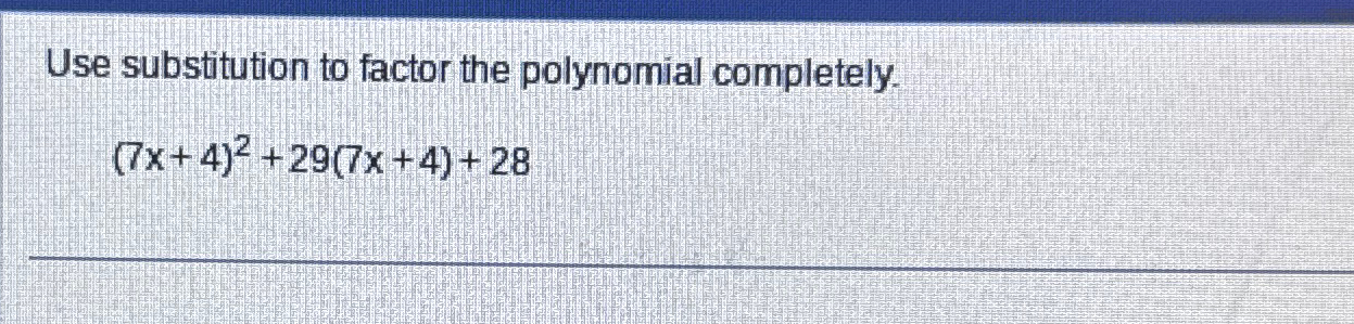 Solved Use substitution to factor the polynomial | Chegg.com