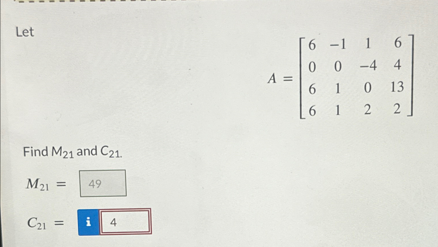 Solved LetA=[6-11600-44610136122]Find M21 ﻿and C21.M21=C21= | Chegg.com