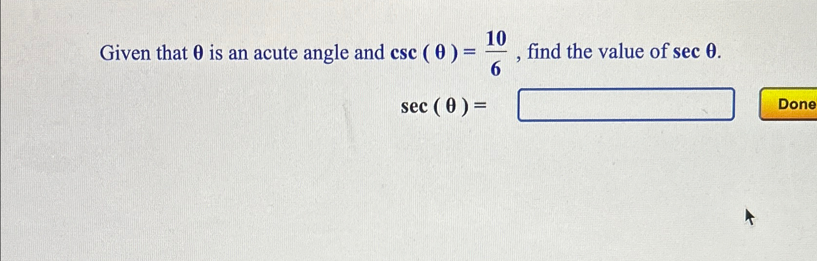 Solved Given that θ ﻿is an acute angle and csc(θ)=106, ﻿find | Chegg.com