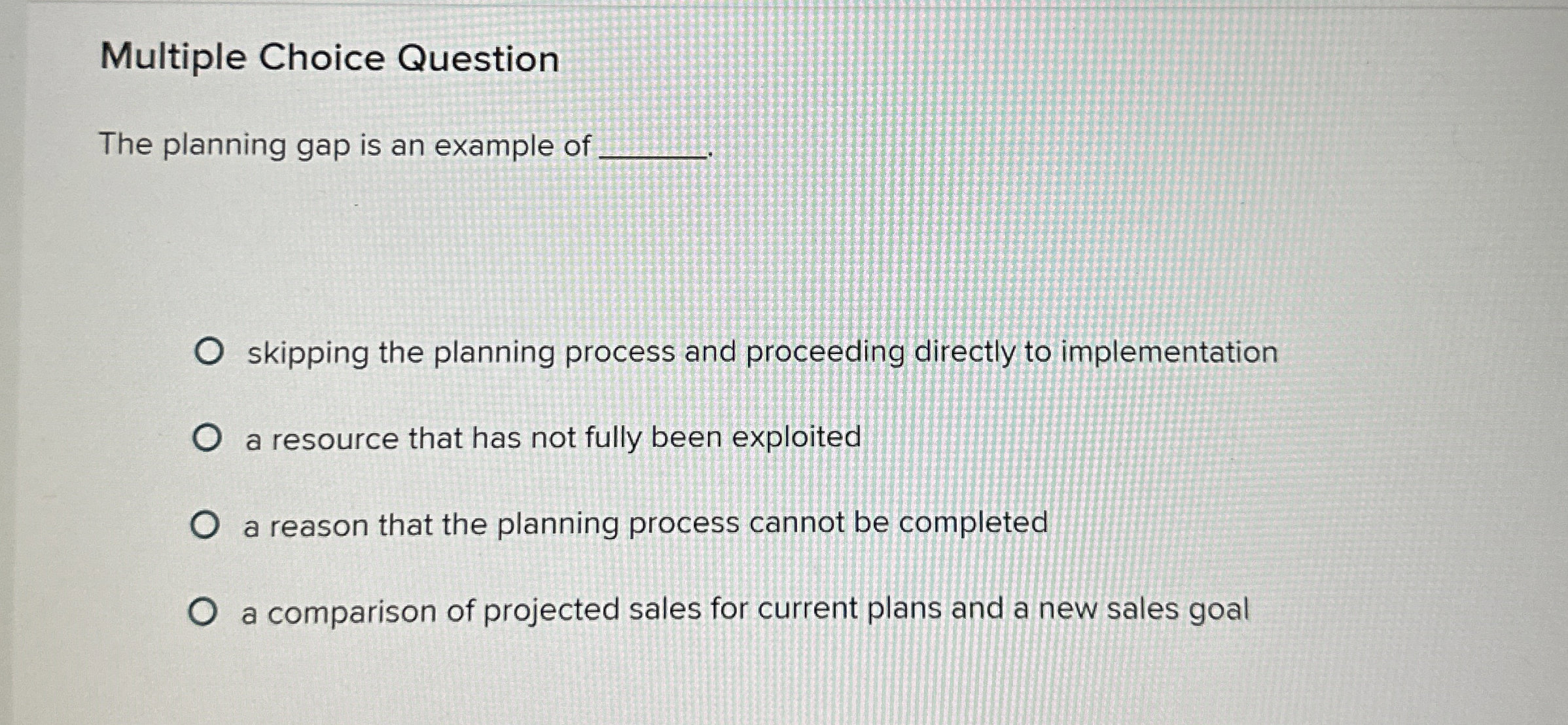 Solved Multiple Choice QuestionThe planning gap is an | Chegg.com