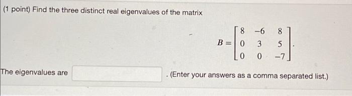 Solved -2 -3 -5 (1 point) The matrix A = -5 -4 -7 has an | Chegg.com