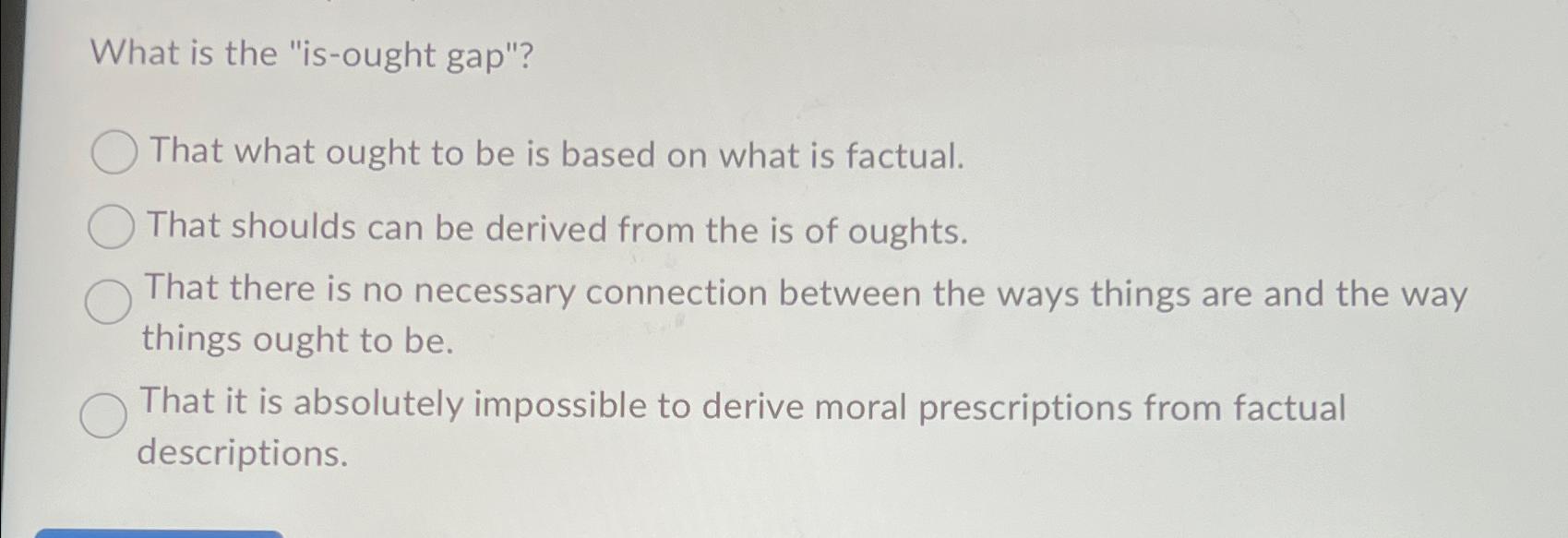 Solved What is the "is-ought gap"?That what ought to be is | Chegg.com