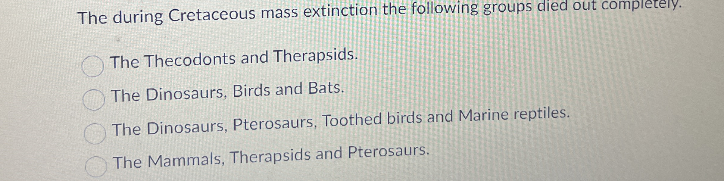 Solved The during Cretaceous mass extinction the following | Chegg.com
