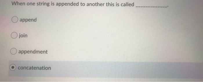 Solved When one string is appended to another this is called | Chegg.com