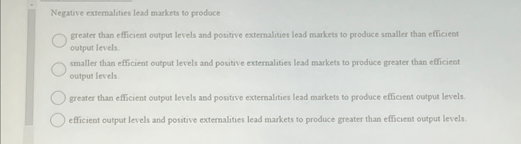 Solved Negative extemalities lead markets to producegreater | Chegg.com