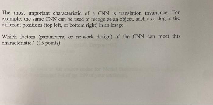 Solved The most important characteristic of a CNN is | Chegg.com