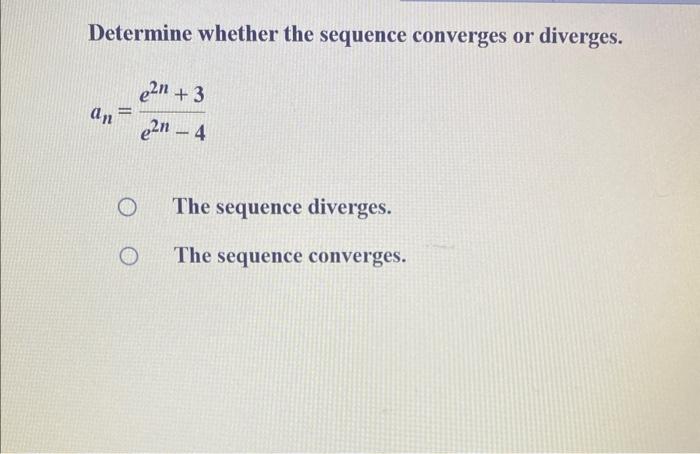 Solved Determine whether the sequence converges or diverges. | Chegg.com