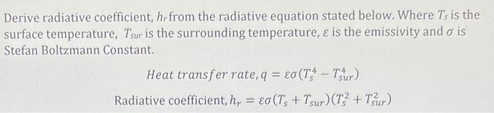Solved Derive radiative coefficient, hr from the radiative | Chegg.com