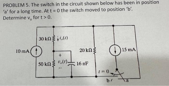 Solved PROBLEM 5. The switch in the circuit shown below has | Chegg.com