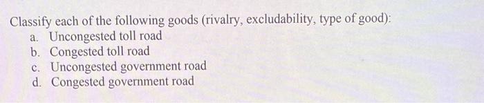 Solved Classify each of the following goods (rivalry, | Chegg.com