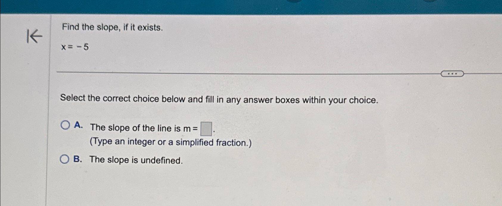 Solved Find the slope, if it exists.x=-5Select the correct | Chegg.com