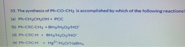 Solved 35. The synthesis of Ph-CO-CH3 is accomplished by | Chegg.com