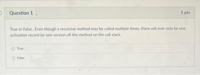 Solved True or False. Even though a recursive method may be | Chegg.com