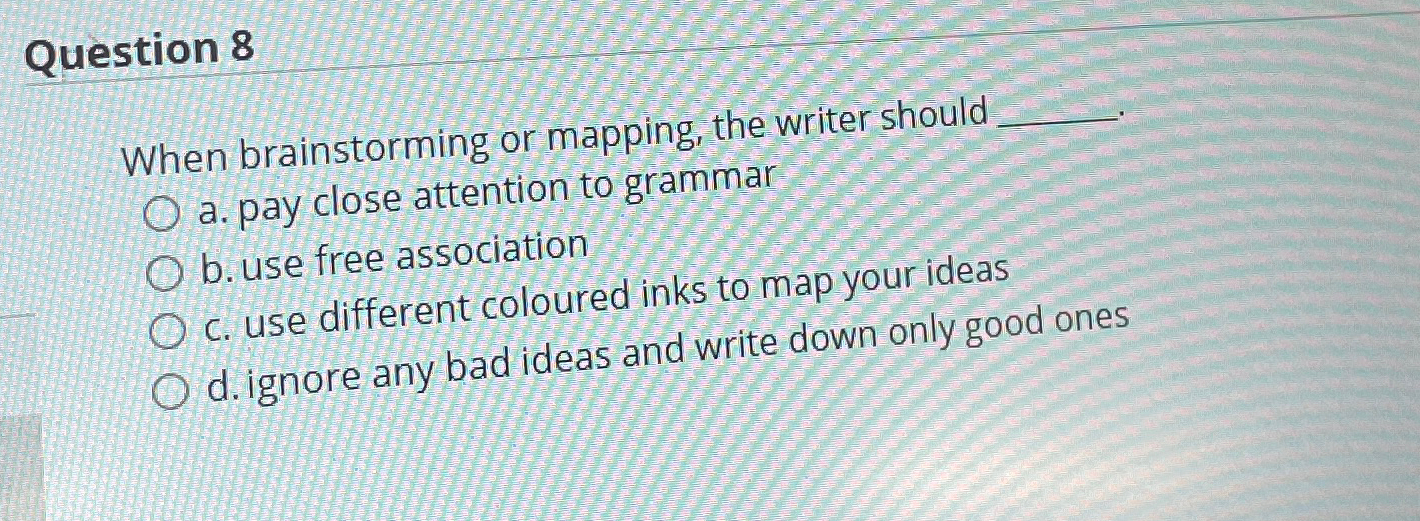 Solved Question 8When brainstorming or mapping, the writer | Chegg.com