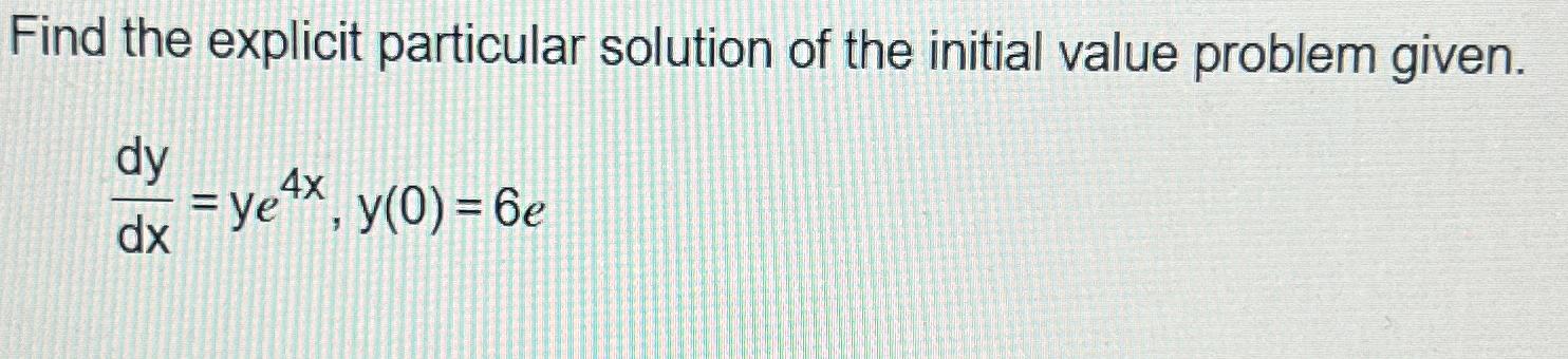 Solved Find the explicit particular solution of the initial | Chegg.com