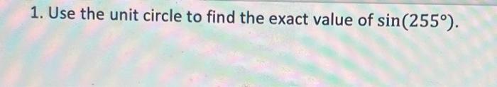 Solved 1. Use the unit circle to find the exact value of | Chegg.com