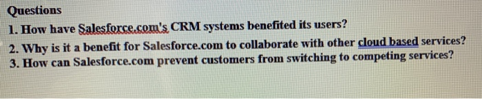 Solved Questions 1. How have Salesforce.com's CRM systems | Chegg.com
