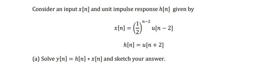 Solved Consider an input x[n] and unit impulse response h[n] | Chegg.com